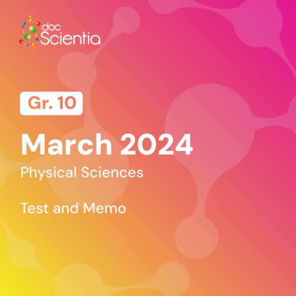 Grade 10 Physical Sciences March Test and Memo 2024 - Doc Scientia