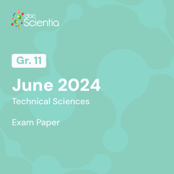 Grade 11 Technical Sciences June Exam 2024 - Doc Scientia