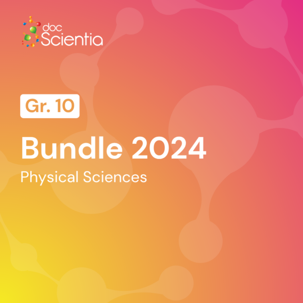 Grade 10 Physical Sciences Bundle 2024 - Doc Scientia
